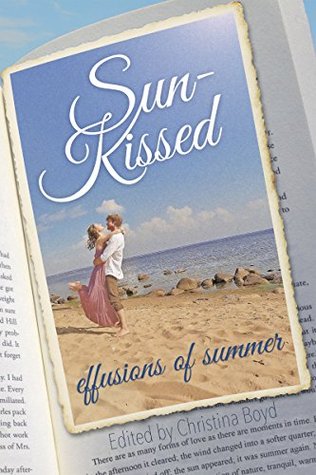 Sun-Kissed: Effusions of Summer – Edited by Christina Boyd ...